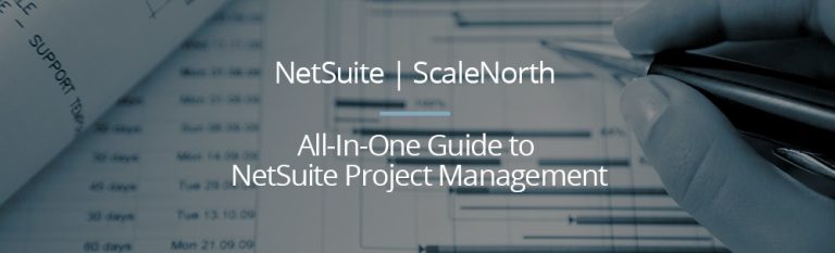 Complete Guide to NetSuite Project Management Module (2023)