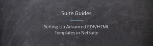 Setting Up Advanced PDF/HTML Templates in NetSuite | How To