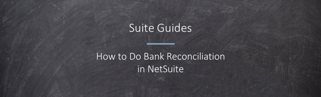 How to Do NetSuite Bank Reconciliation: Step-by-Step Guide