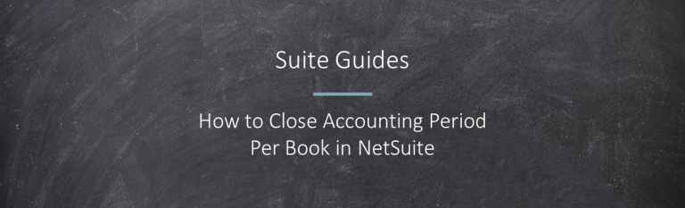 How to Close Accounting Period Per Book in NetSuite