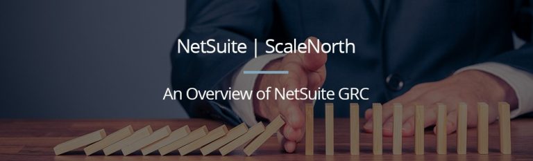 An Overview of NetSuite GRC | Governance, Risk & Compliance