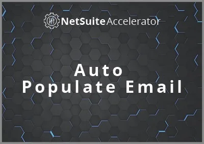 Auto Populate Email | NetSuite Accelerator