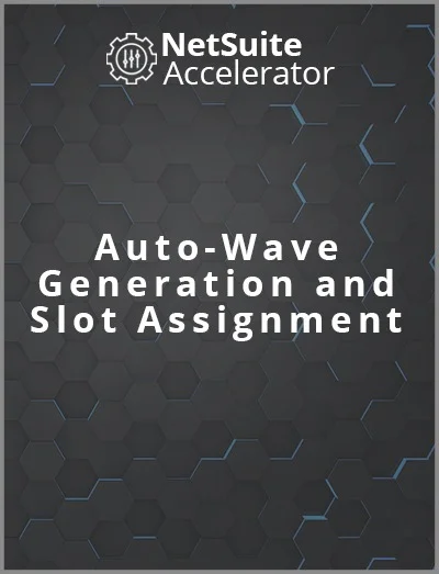 Auto-Wave Generation and Slot Assignment | NetSuite Accelerator