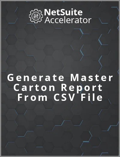 Generate Master Carton Report from CSV File | NetSuite Accelerator
